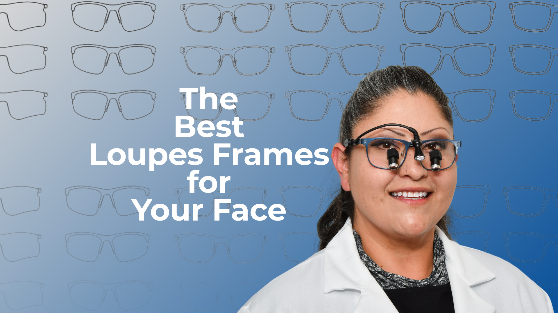 The Best Loupes Frames for Your Face – LumaDent