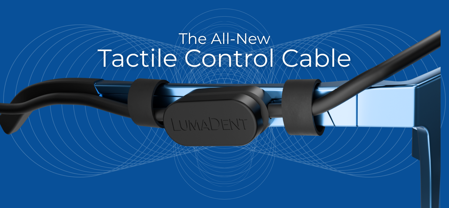 The All-New, Click-Satisfying Tactile Control Cable – LumaDent